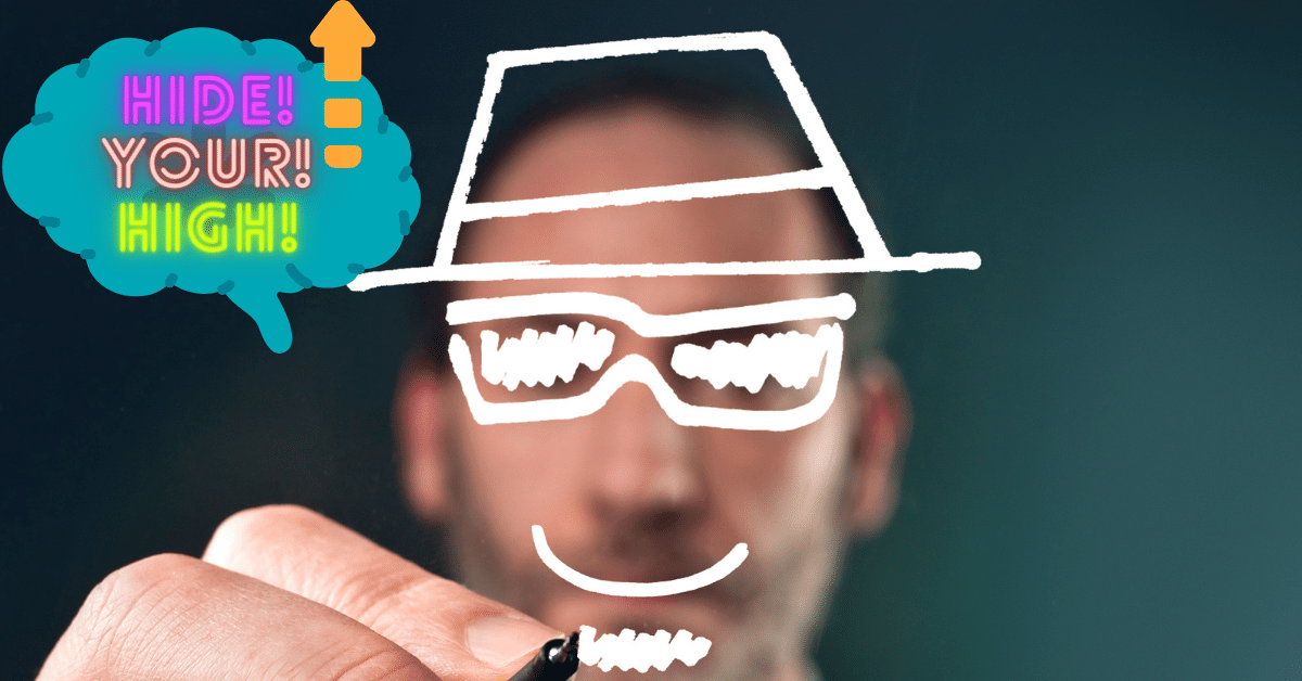 6 Effective Ways to Hide Your Cannabis High - Marijuana Grow Hub